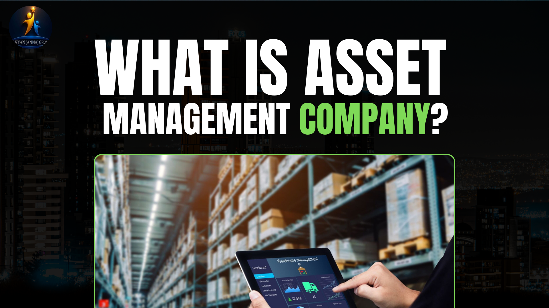 What Is Asset Management? | Aryan (Anna) Group